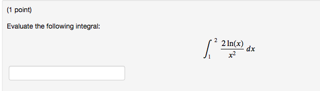 Solved (1 point) Evaluate the following integral: 2 2 ln(x) | Chegg.com