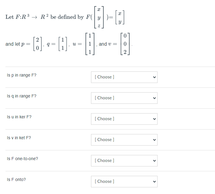 Solved Let F:R3→R2 be defined by F⎝⎛⎣⎡xyz⎦⎤⎠⎞=[xy] and let | Chegg.com