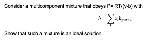 Solved Consider a multicomponent mixture that obeys | Chegg.com