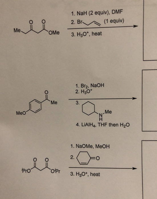 Solved 1. NaH (2 equiv), DMF 2 (1 equiv) 3. H3O*, heat OMe | Chegg.com