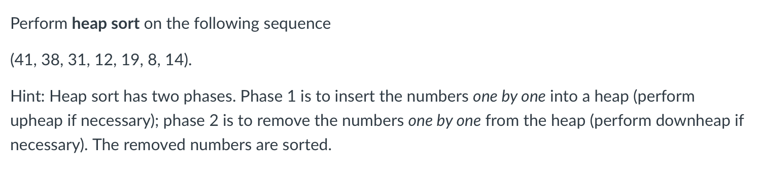 Solved Perform heap sort on the following sequence (41, 38, | Chegg.com