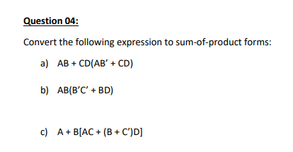 Solved Question 04: Convert the following expression to | Chegg.com