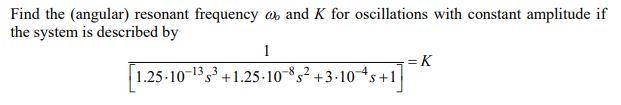 Solved Find the angular) resonant frequency of and K for | Chegg.com