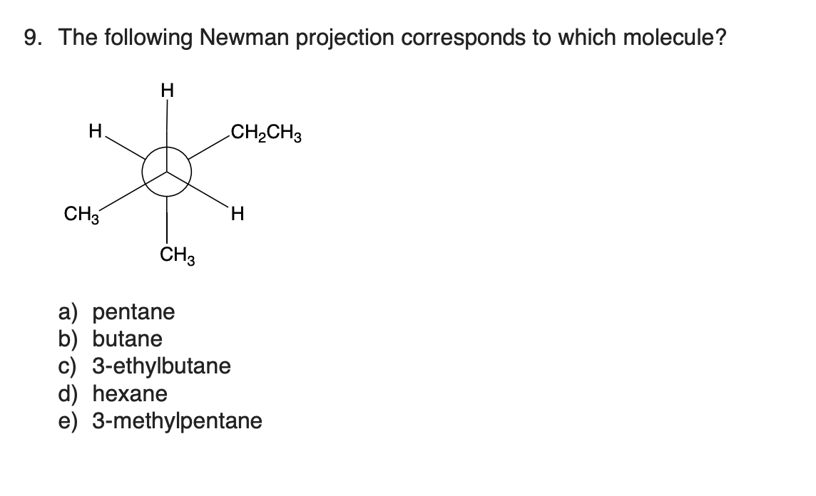 Solved 9. The following Newman projection corresponds to | Chegg.com