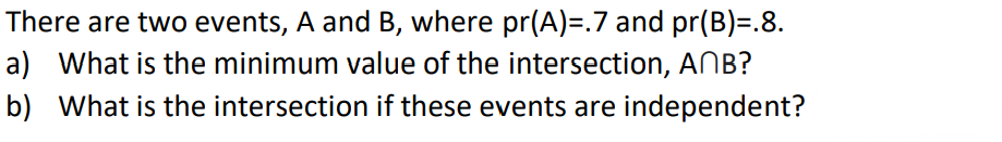 Solved There are two events, A and B, where pr(A)=.7 and | Chegg.com
