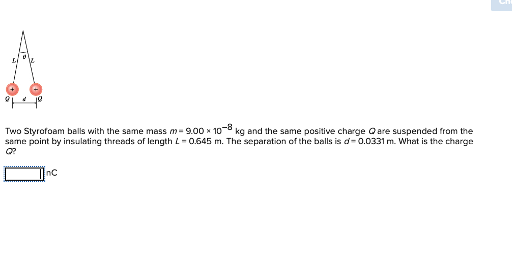 Solved Two Styrofoam balls with the same mass m= 9.00 x 10-8 | Chegg.com