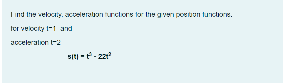Solved Find the velocity, acceleration functions for the | Chegg.com