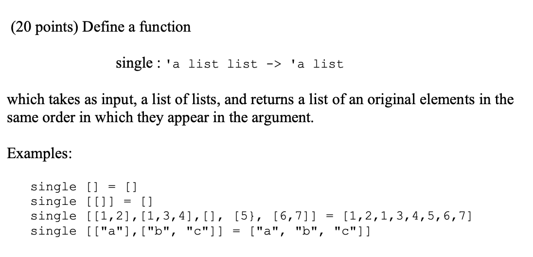 Solved (20 points) Define a function single : 'a list list | Chegg.com