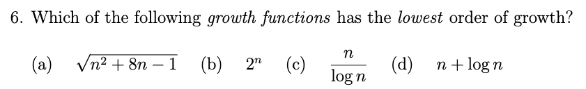 Solved 6. Which of the following growth functions has the | Chegg.com