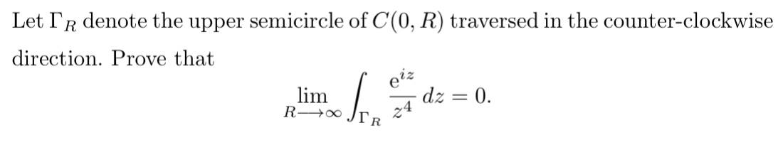 Solved Let ΓR denote the upper semicircle of C(0,R) | Chegg.com