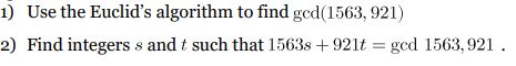 Solved 1) Use the Euclid's algorithm to find ged(1563, 921) | Chegg.com