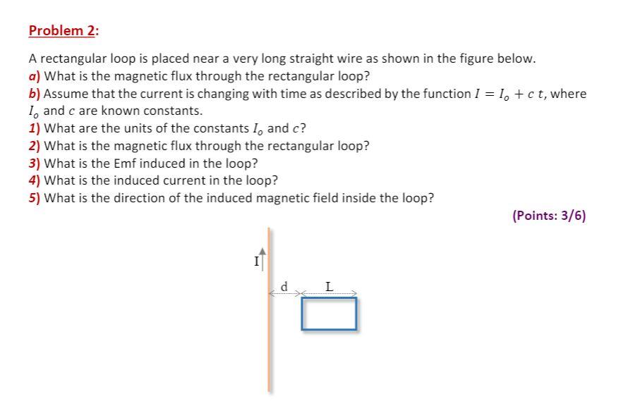 Solved Problem 2: A rectangular loop is placed near a very | Chegg.com