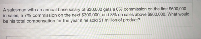Solved A salesman with an annual base salary of $30,000 gets | Chegg.com