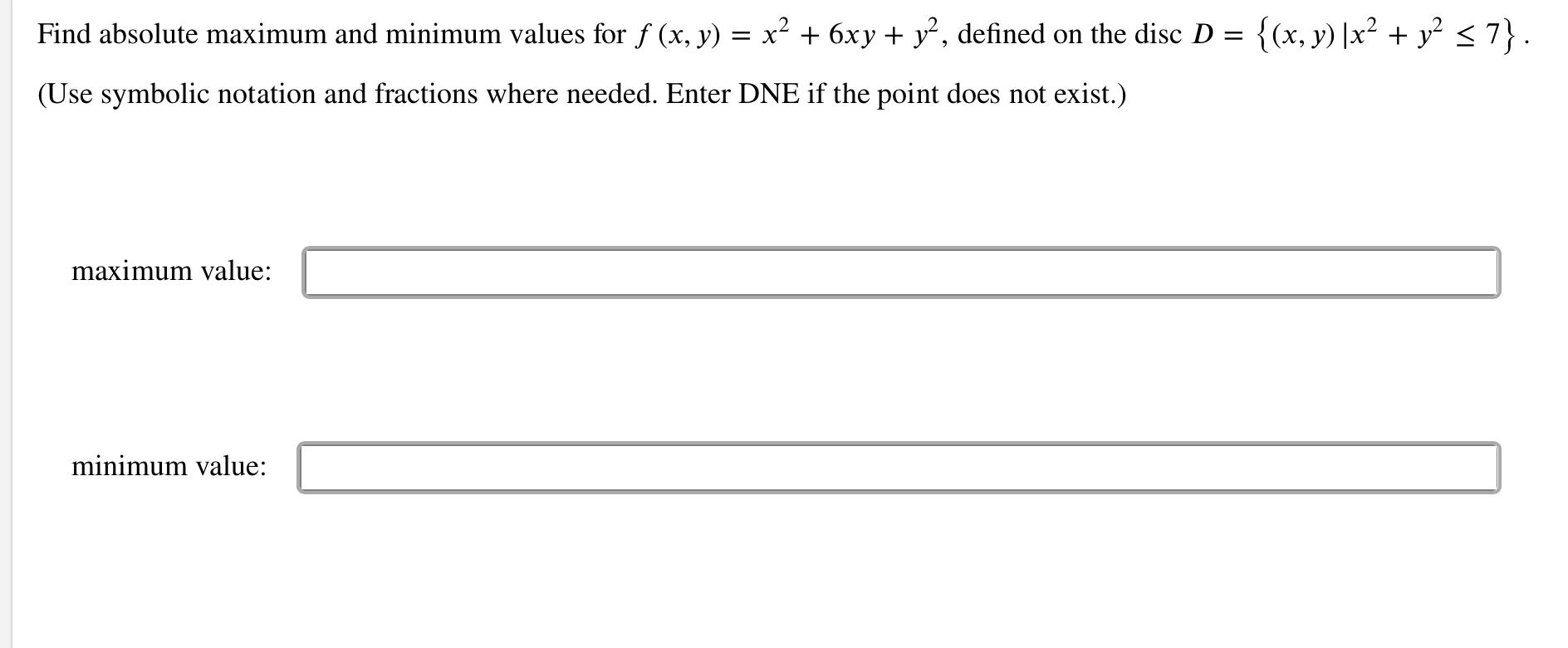 Solved Find absolute maximum and minimum values for f (x, y) | Chegg.com