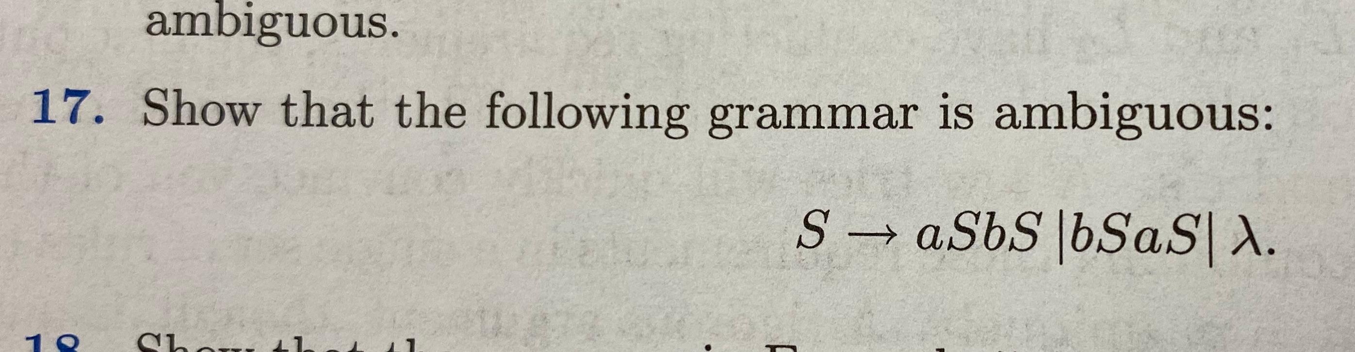 Solved ambiguous. 17. Show that the following grammar is | Chegg.com