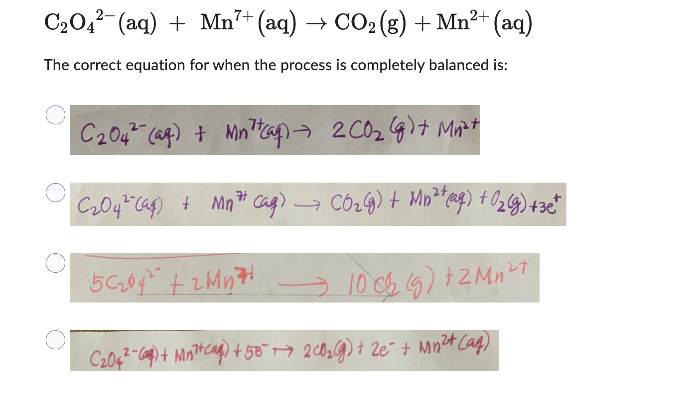 Solved C2O42−(aq)+Mn7+(aq)→CO2( g)+Mn2+(aq) The correct | Chegg.com
