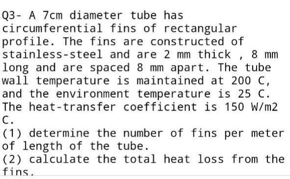 Solved Q3- A 7cm diameter tube has circumferential fins of | Chegg.com