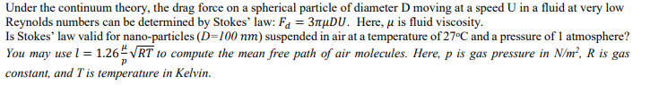 [Solved]: Under the continuum theory, the drag force on a