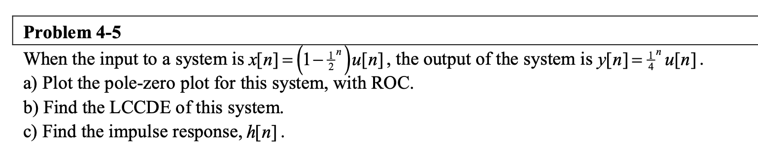 Solved Problem 4-5 When the input to a system is x[n]=(1-" | Chegg.com