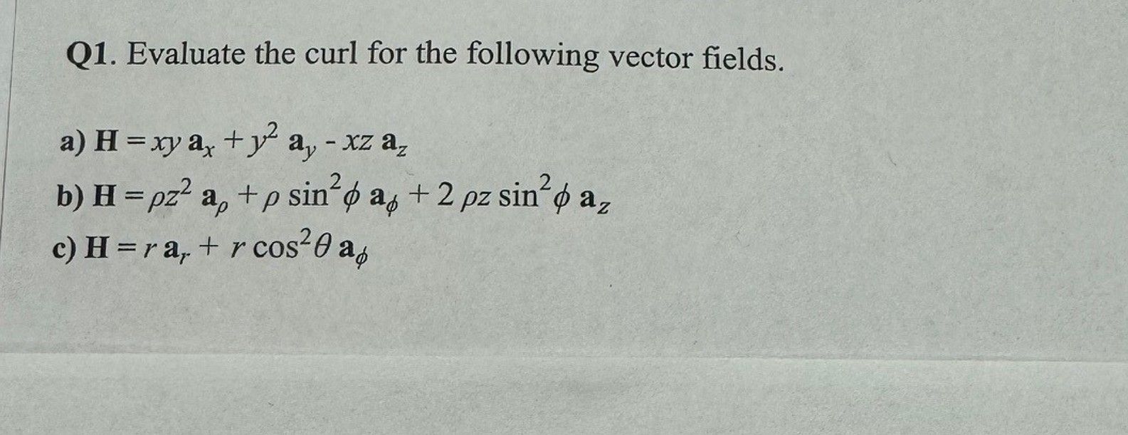 Solved Q1. ﻿Evaluate the curl for the following vector | Chegg.com