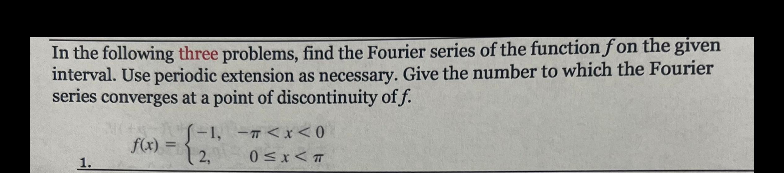 Solved In the following three problems, find the Fourier | Chegg.com