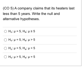 Solved (CO 5) A company claims that its heaters last less | Chegg.com
