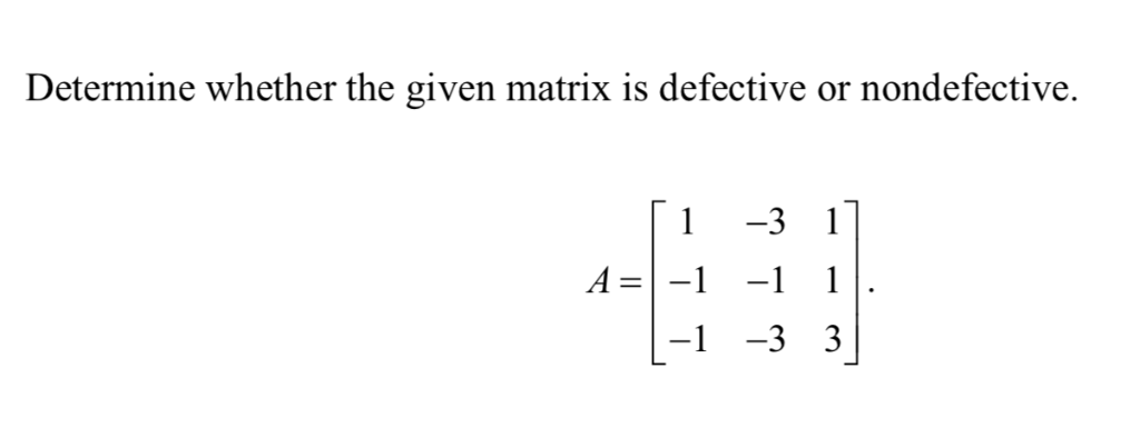 Solved Determine whether the given matrix is defective or | Chegg.com