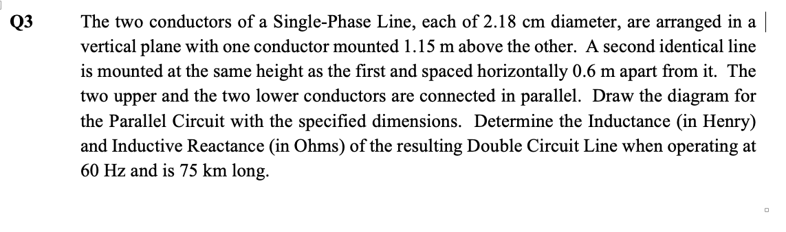 Solved The two conductors of a Single-Phase Line, each of | Chegg.com