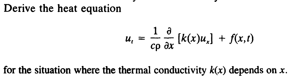 Solved Derive the heat equation 1 a u, = [k(x)ux] + f(x,t) | Chegg.com