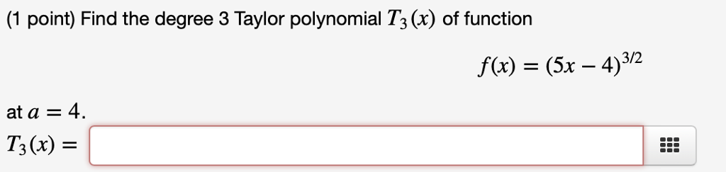 Solved (1 point) Find the degree 3 Taylor polynomial T3 (x) | Chegg.com