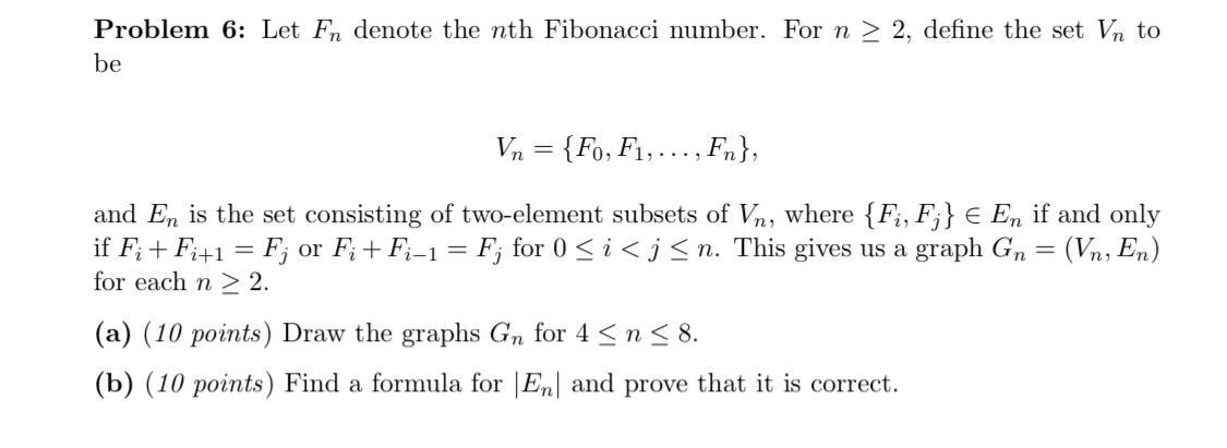 Solved Problem 6: Let Fn denote the nth Fibonacci number. | Chegg.com
