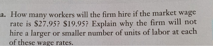 Solved a. How many workers will the firm hire if the market | Chegg.com