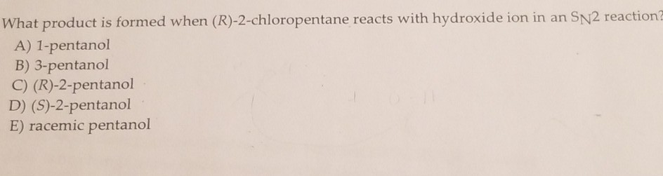 Solved What product is formed when (R)-2-chloropentane | Chegg.com