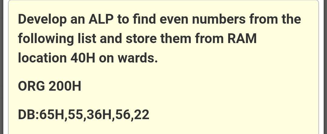 Solved Develop an ALP to find even numbers from the | Chegg.com