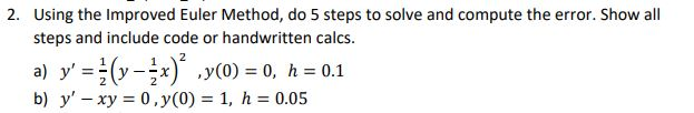 Solved Using the Improved Euler Method, do 5 steps to solve | Chegg.com