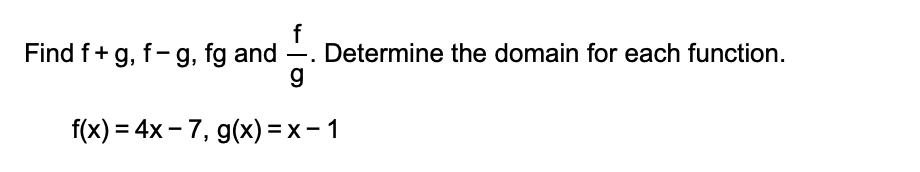 Solved Find f+g,f-g, fg ﻿and fg. ﻿Determine the domain for | Chegg.com