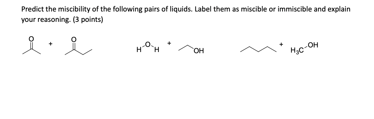 Solved Predict the miscibility of the following pairs of | Chegg.com