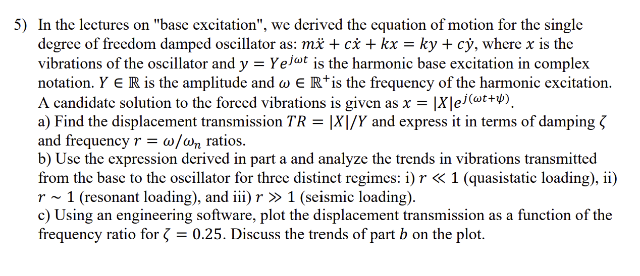 Solved 5) In the lectures on "base excitation", we derived | Chegg.com