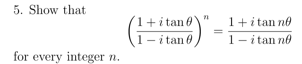 Solved 5. Show that (1+itan * (1 – i tan 0 ) 1+itan no 1- | Chegg.com