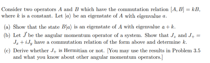 Solved Consider two operators A and B which have the | Chegg.com