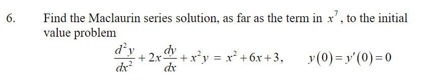 Solved Find the Maclaurin series solution, as far as the | Chegg.com
