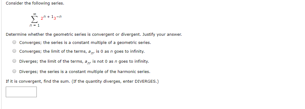 Solved Consider the following series. 2n + 13-n n = 1 | Chegg.com Solved Consider the following series. 2n + 13-n n = 1 | Chegg.com
