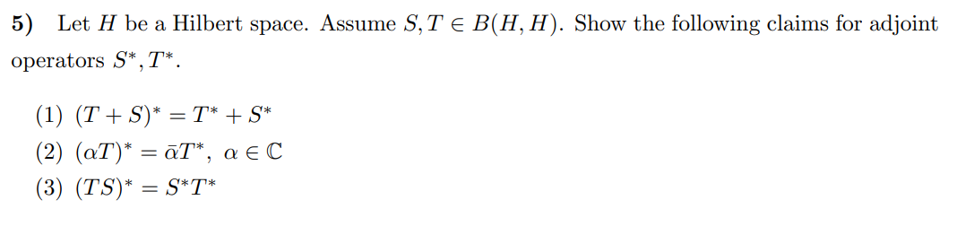 Solved 5) Let H be a Hilbert space. Assume S,T∈B(H,H). Show | Chegg.com