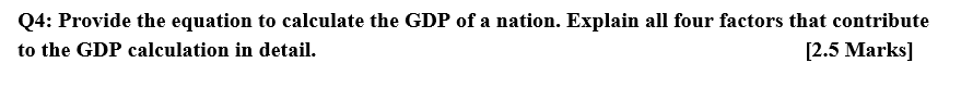 Solved Q4: Provide the equation to calculate the GDP of a | Chegg.com