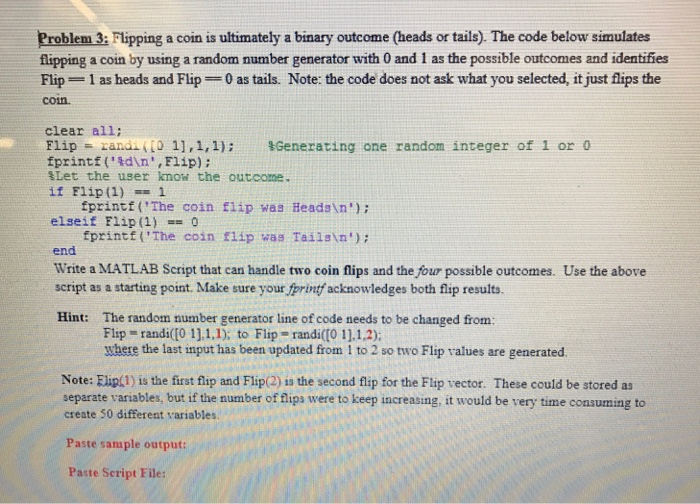 Solved Flipping a coin is ultimately a binary outcome (heads | Chegg.com