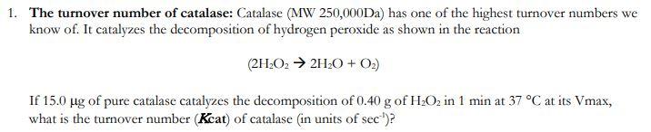 Solved 1. The turnover number of catalase: Catalase (MW | Chegg.com