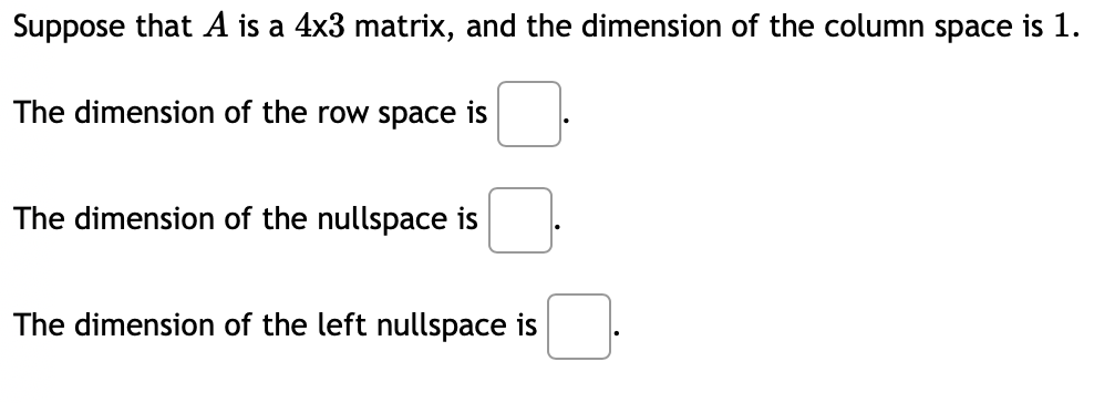 Solved Suppose that A is a 4x3 matrix, and the dimension of | Chegg.com