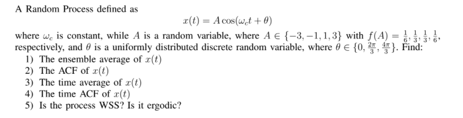 Solved A Random Process defined as x(t)=Acos(ωct+θ) where ωc | Chegg.com