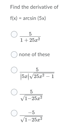 Solved Find the derivative of f(x) = arcsin (5x) 5 1 +2522 | Chegg.com