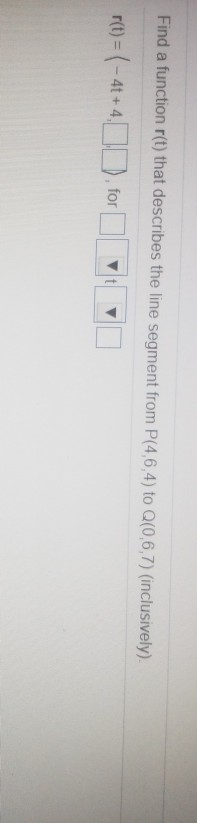 Solved Find a function r(t) that describes the line segment | Chegg.com